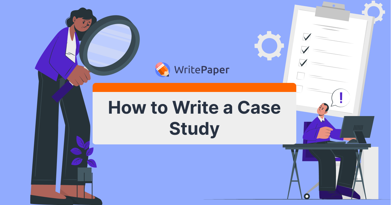 How to Write a Case Study: Comprehensive Guide & Examples